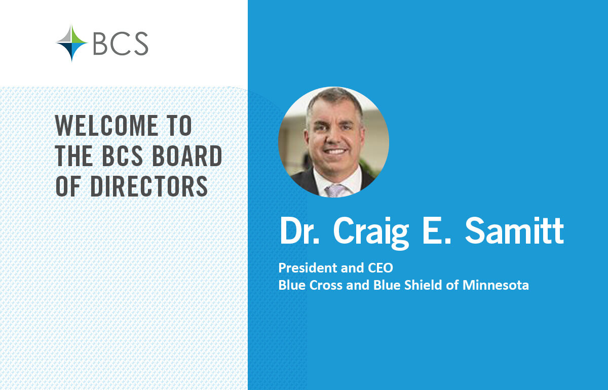Welcome Dr. Craig E. Samitt, President and CEO of BCBS Minnesota, to ...